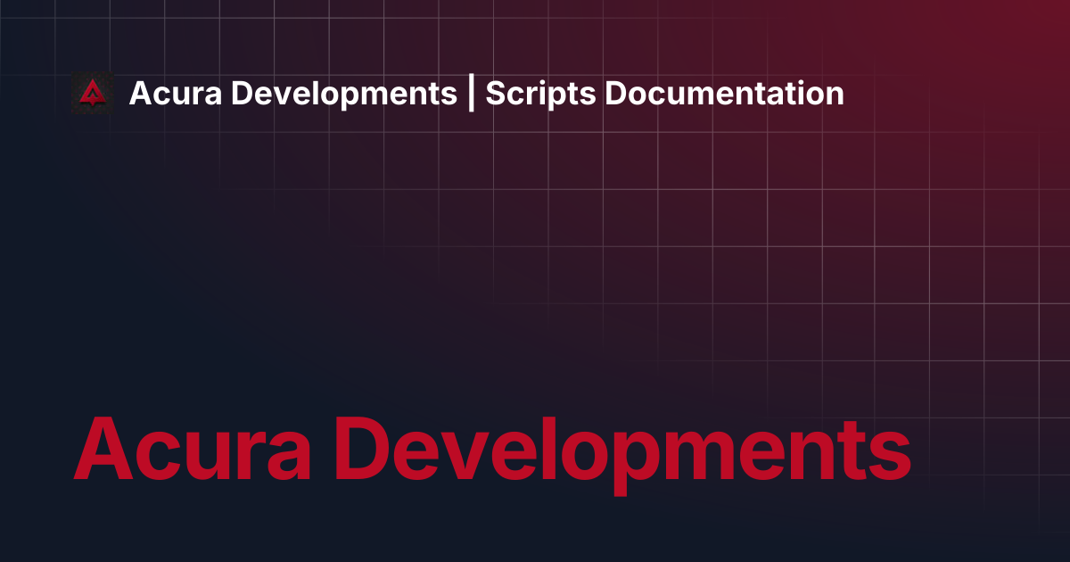 Acura Developments | Acura Developments | Scripts Documentation