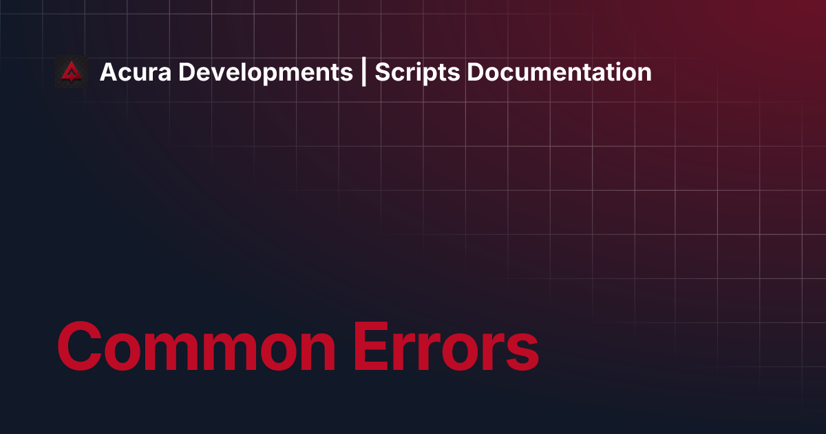 Common Errors | Acura Developments | Scripts Documentation