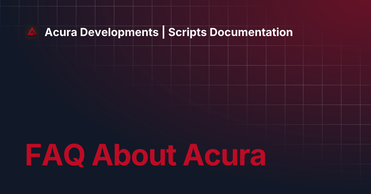 FAQ About Acura | Acura Developments | Scripts Documentation